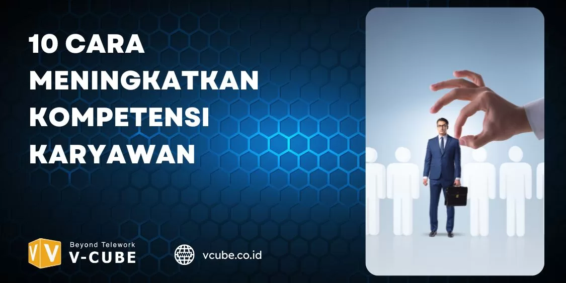 10 Cara meningkatkan kompetensi karyawan | V-cube Indonesia