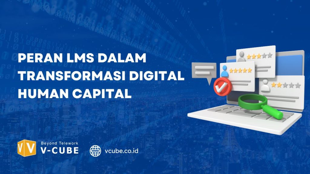 Peran LMS dalam Transformasi Digital Human Capital | V-cube Indonesia